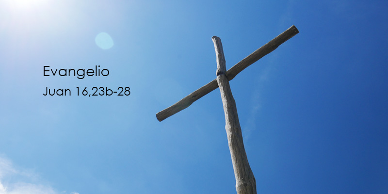 Juan 16,23b-28 - Misioneros Digitales Católicos MDC