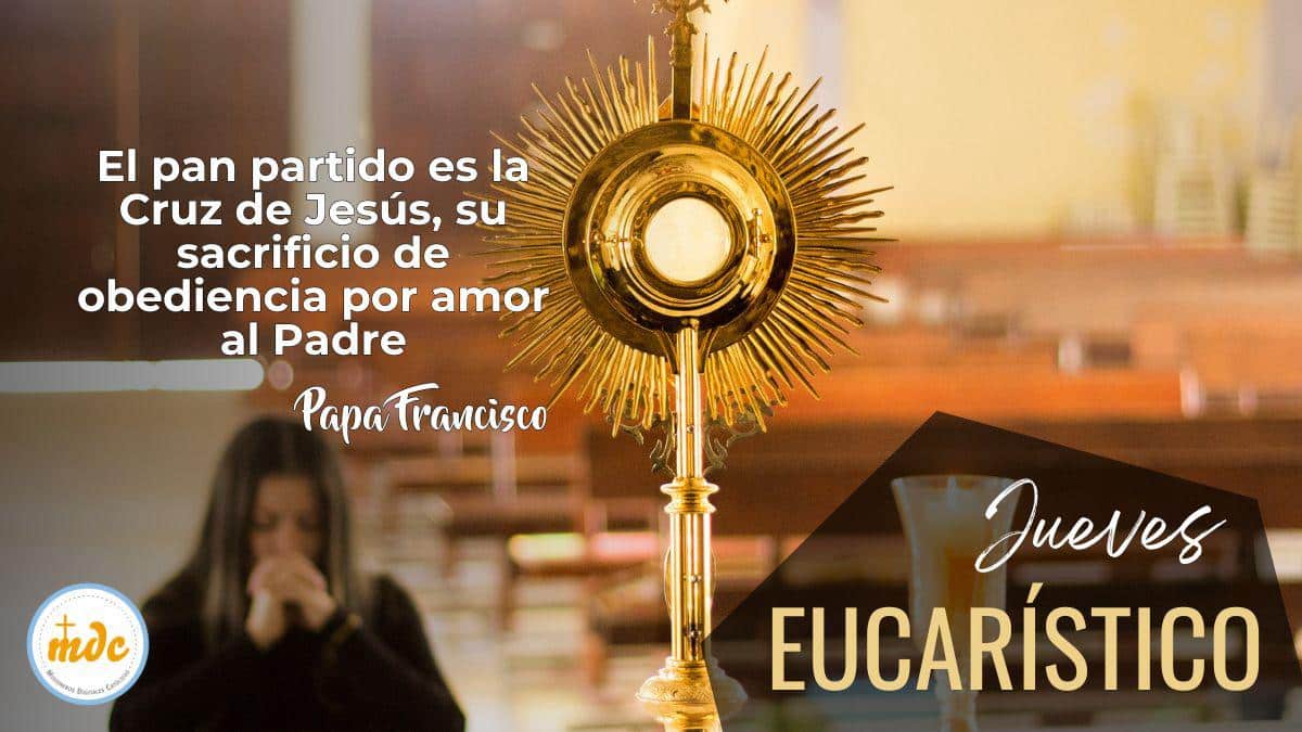 “El pan partido es la Cruz de Jesús, su sacrificio de obediencia por ...